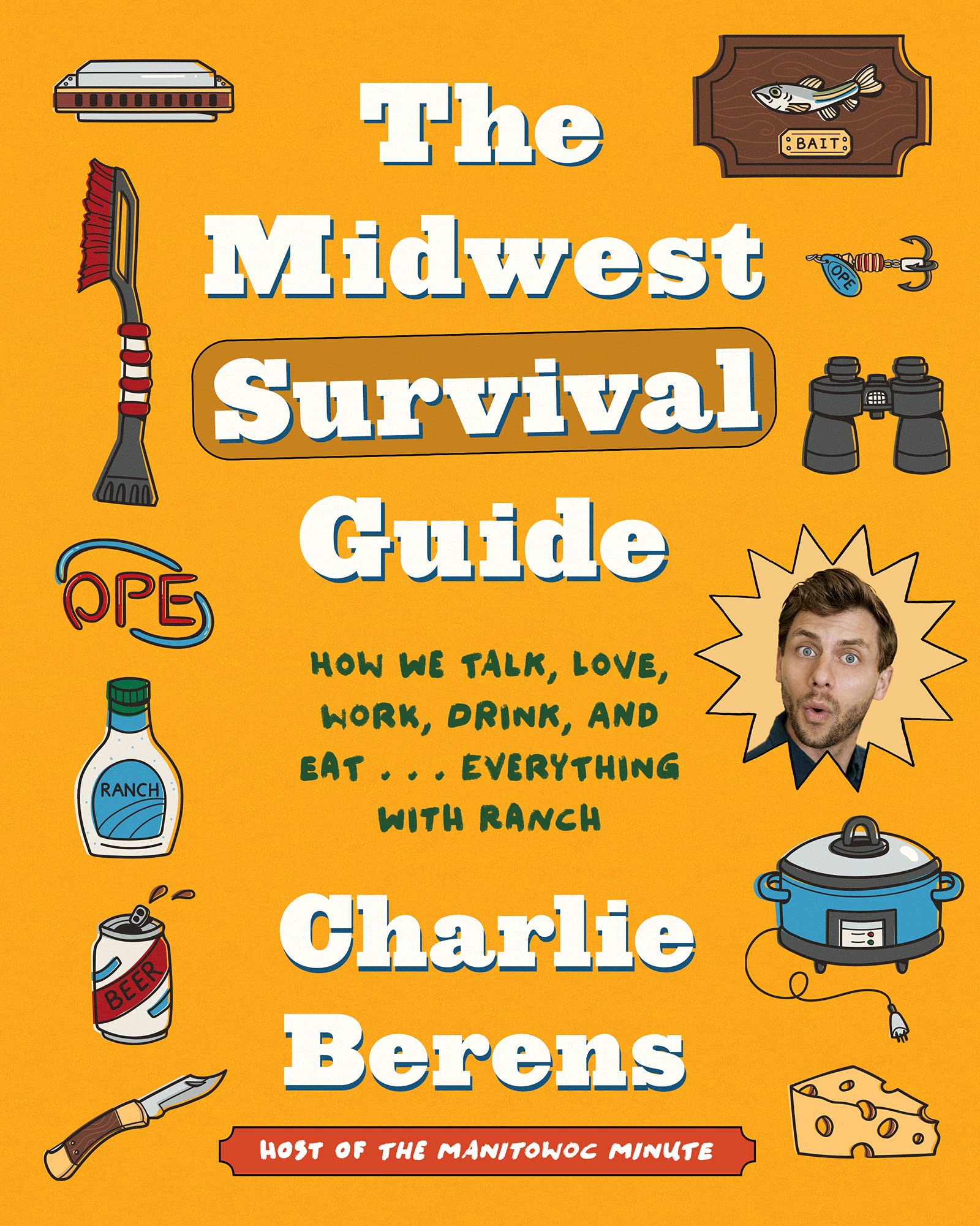 The Midwest Survival Guide: How we Talk, Love, Work, Drink, and Eat ...