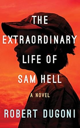The Extraordinary Life of Sam Hell by Robert Dugoni - Joplin Public Library